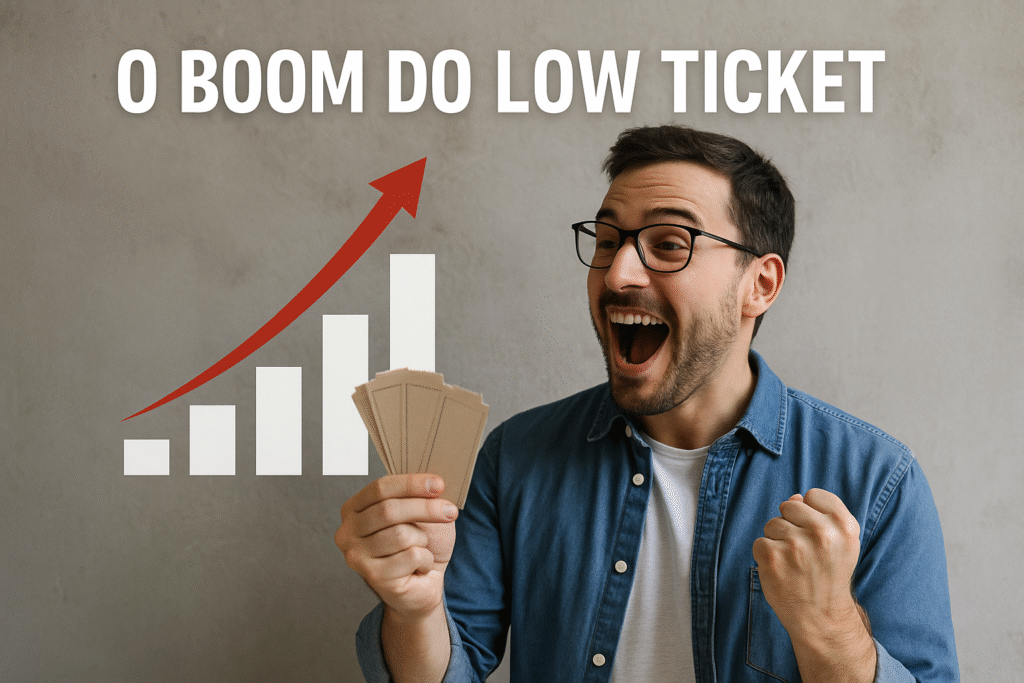 O Boom do Low Ticket: Guia para Criar o Seu e Lucrar em 2025 - Risco ...